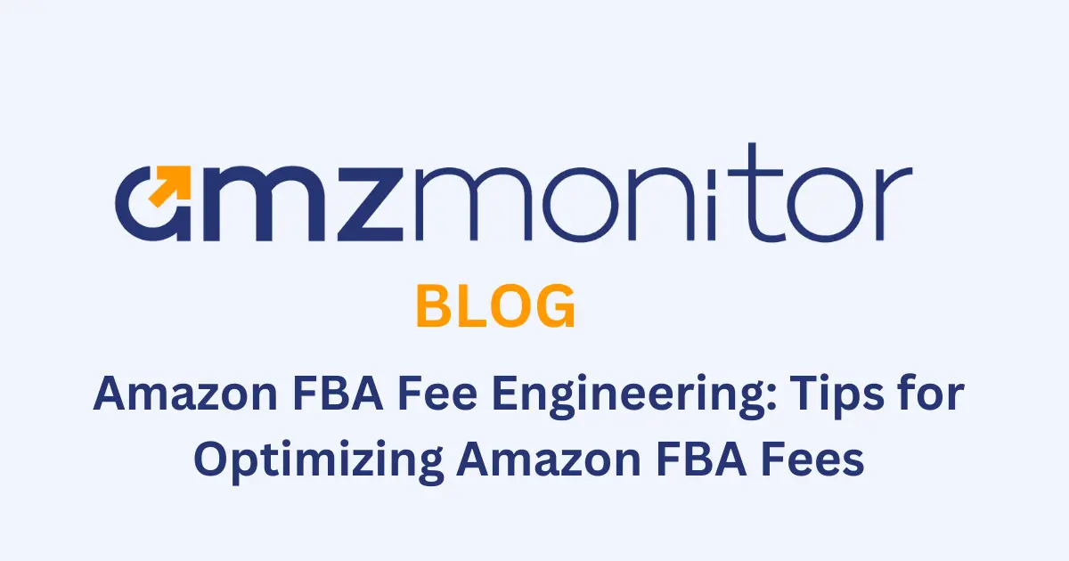 Amazon FBA Fees Engineering | AmzMonitor