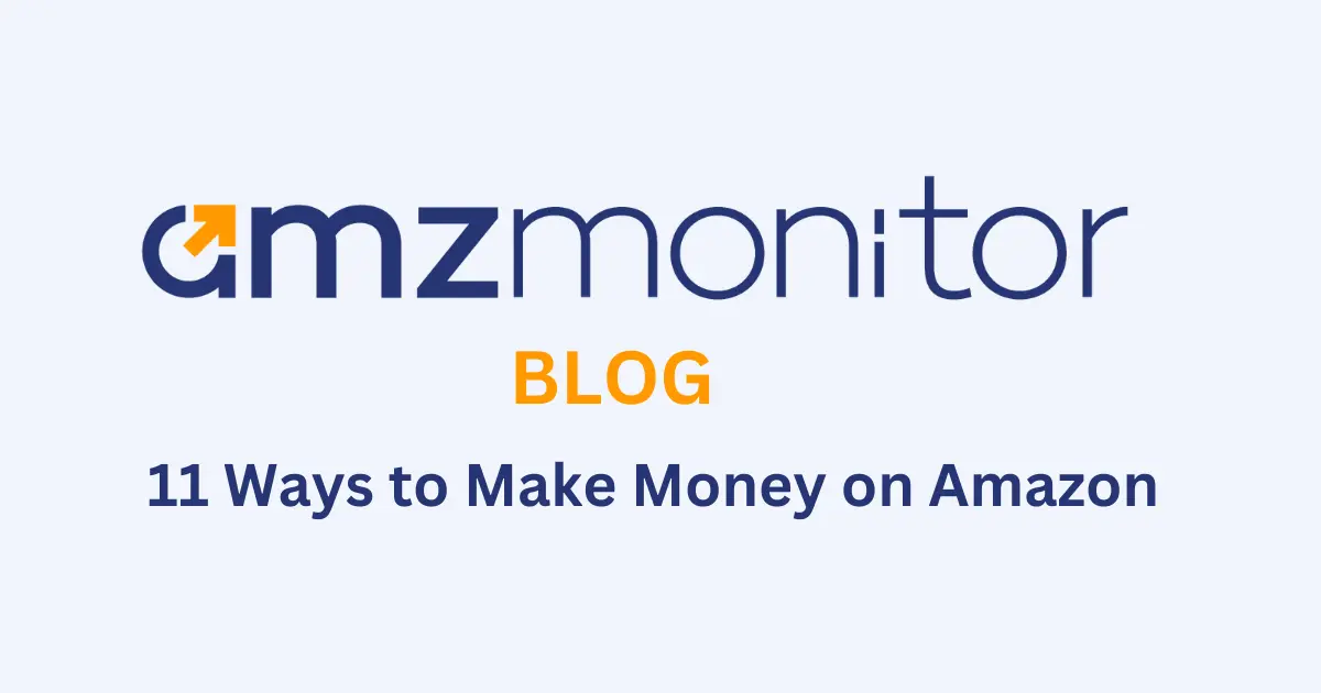 Unlocking Amazon's Earning Potential: 11 Profitable Methods | AmzMonitor