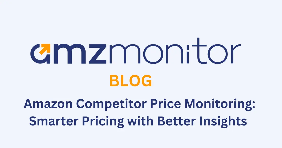 Amazon Competitor Price Monitoring: Smarter Pricing with Better ...